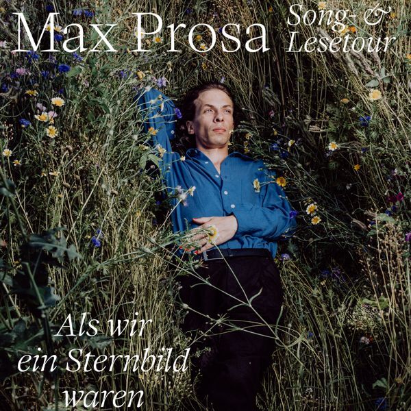 Max Prosa mit Als wir ein Sternbild waren
